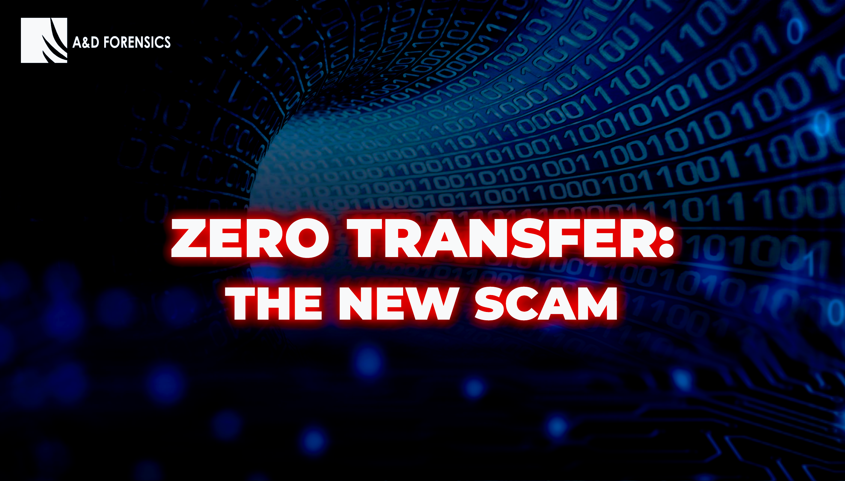 Zero Transfer: The New Scam - A&D Forensics